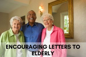 10 Samples Encouraging Letters to Elderly (Copy Them!)
