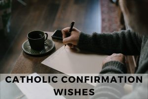 Examples of Heartfelt Catholic Confirmation Wishes