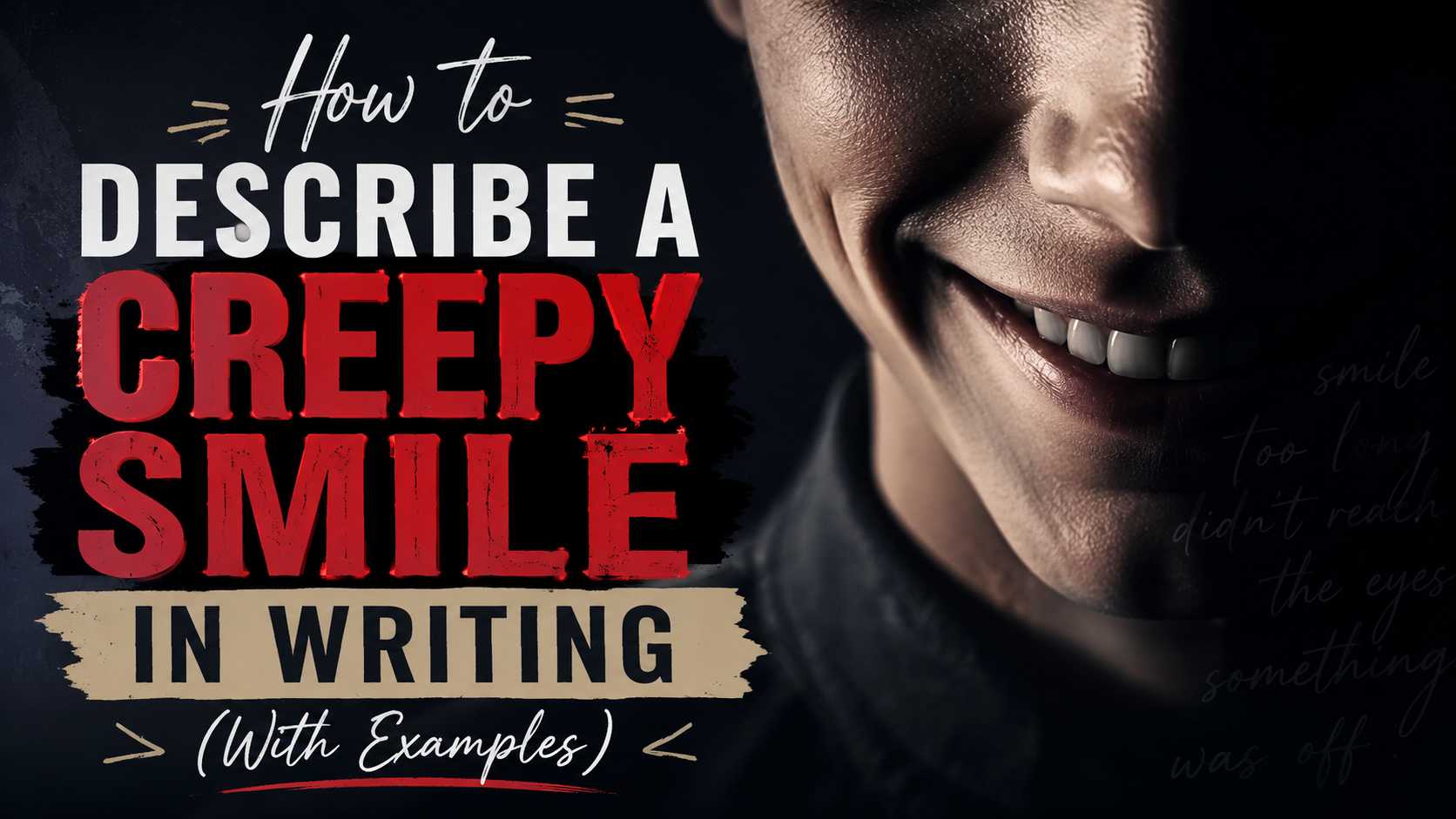 How to Describe a Creepy Smile in Writing (With Examples)